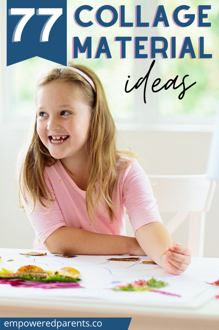 A Complete List of the Best Collage Materials for Kids - Empowered Parents