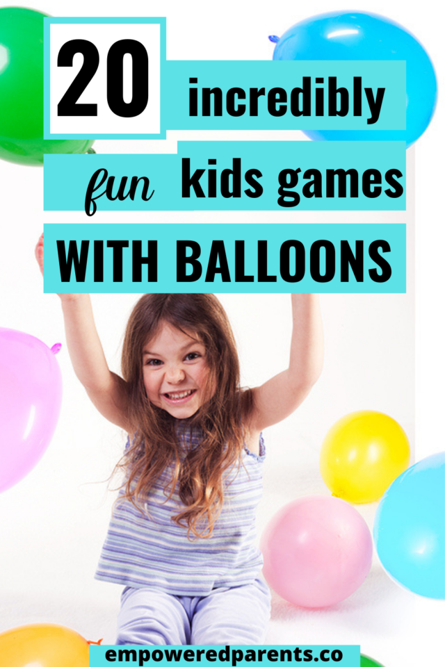 Try These Awesome Kids Games with Balloons - Empowered Parents
